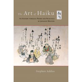 The Art of Haiku: Its History through Poems and Paintings by Japanese ...